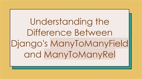 Understanding The Difference Between Djangos Manytomanyfield And Manytomanyrel Youtube