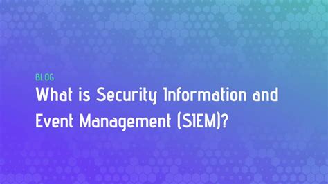What Is Security Information And Event Management Siem Securityscorecard