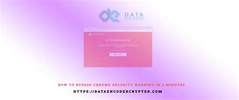 How To Bypass Chrome Security Warning In Minutes Data Encoder FUD Crypter