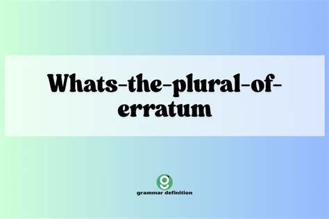 Erratum Mastering The Plural Of A Tricky Latin Noun Grammar Definition