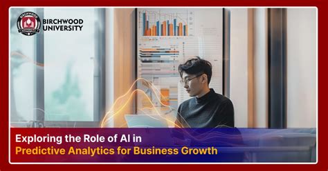 Exploring The Role Of Ai In Predictive Analytics For Business Growth
