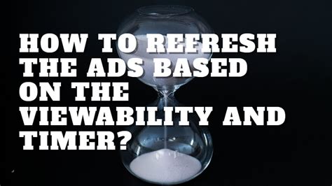 how to refresh the ads based on the viewability and timer pragmatic web media