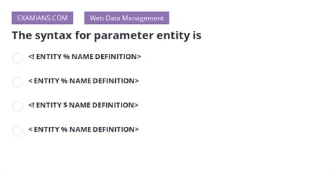 The Syntax For Parameter Entity Is Examians