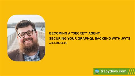 Becoming A Secret Agent Securing Your Graphql Backend With Jwts Tracy Developer Meetup