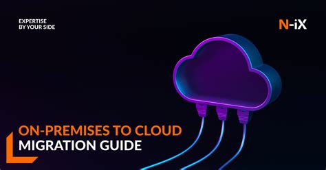 On Premises To Cloud Migration Guide N IX
