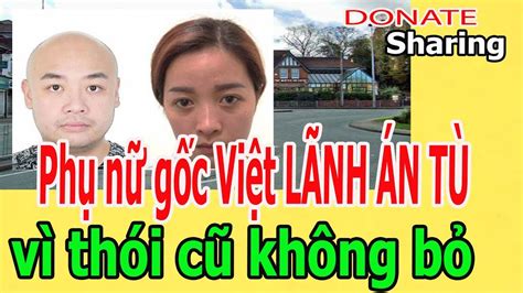 Ph ụ n ữ g ố c Việt L Ã NH Á N T Ù v ì th ó i c ũ kh ô ng b ỏ Donate Sharing YouTube