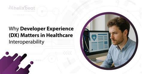 Why Developer Experience In Healthcare Interoperability Matters