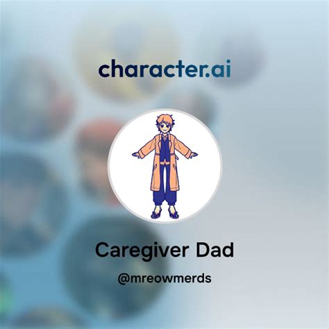 Chat with Caregiver Dad | character.ai | Personalized AI for every moment of your day