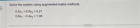 Solved Solve The System Using Augmented Matrix