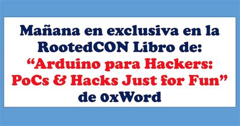 Un informático en el lado del mal Mañana en exclusiva en la RootedCON libro de Arduino para