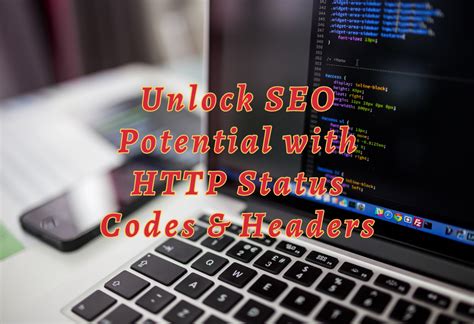 Unlock SEO Potential With Status Codes Headers Search Engine Visibility