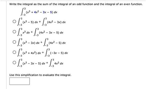 solved write the integral as the sum of the integral of an odd