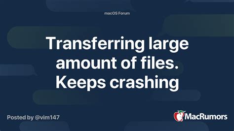 transferring large amount of files keeps crashing macrumors forums