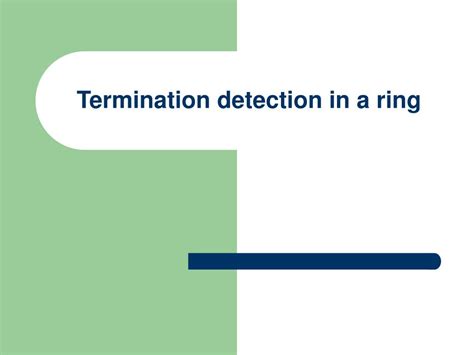 Ppt Termination Detection Powerpoint Presentation Free Download Id