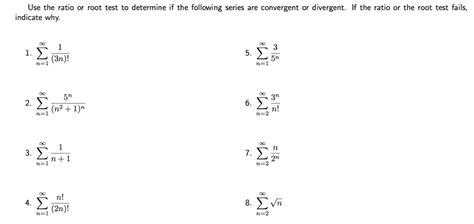 solved use the ratio or root test to determine if the