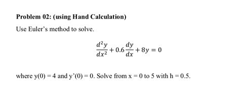 Solved Problem 02 Using Hand Calculation Use Eulers