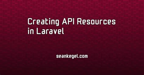 Creating Api Resources In Laravel