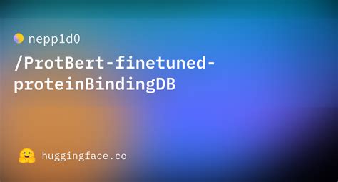 Nepp1d0protbert Finetuned Proteinbindingdb At Main