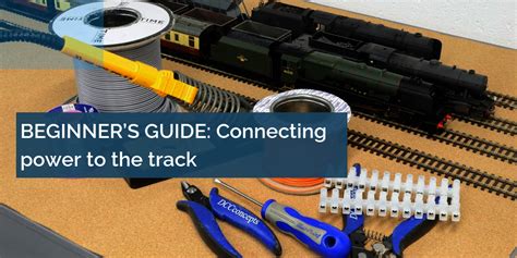 Connecting Power To Model Railway Track