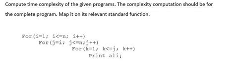 Solved Compute Time Complexity Of The Given Programs The