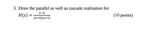 Solved Draw The Parallel As Well As Cascade Realization For