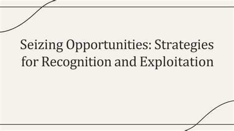 Seizing Opportunities Strategies For Recognition And Exploitation Pptx Business Business