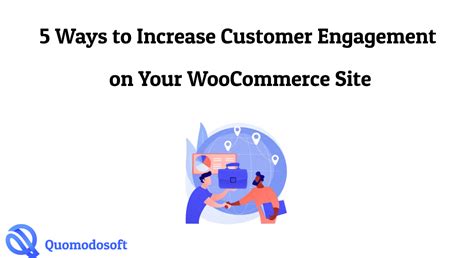 5 Ways To Increase Customer Engagement On Woocommerce Site