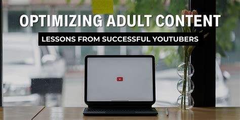 Optimizing Your Adult Content Lessons From Successful YouTubers