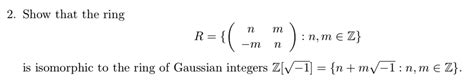 Solved 2 Show That The Ring N R Nmez Is Isomorphic To The