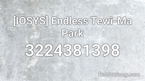 Iosys Endless Tewi Ma Park Roblox Id Roblox Music Codes