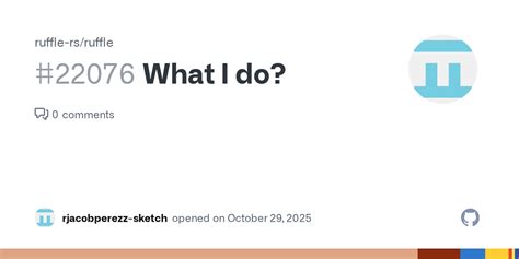 What I Do · Issue 22076 · Ruffle Rs Ruffle · Github