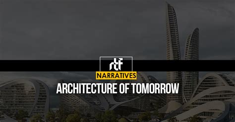 Architecture Of Tomorrow Rtf Rethinking The Future