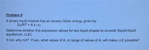 Solved Problem II A Binary Liquid Mixture Has An Excess Chegg