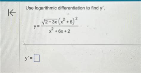 Solved Use logarithmic differentiation to find | Chegg.com