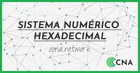 Sistema Numérico Hexadecimal
