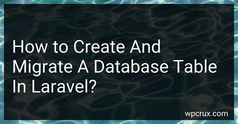 how to create and migrate a database table in laravel in 2024