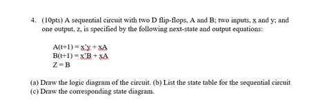 Solved 4 10pts A Sequential Circuit With Two D