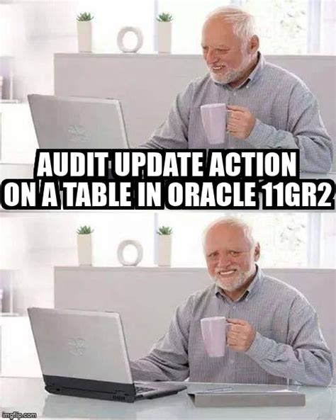 Meme Overflow On Twitter Audit Update Action On A Table In Oracle