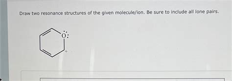 Solved Draw Two Resonance Structures Of The Given