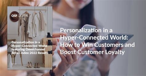 Personalization In A Hyper Connected World How To Win Customers And Boost Customer Loyalty