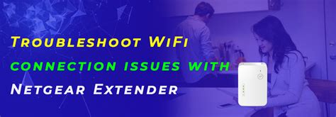 troubleshoot wifi connection issues with netgear extender betterressult