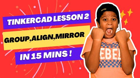 Tinkercad Lesson 2 Group Ungroup Align Mirror Youtube