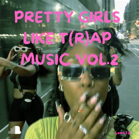 Stream Pretty Girls Like Trap Music Vol2 By Low K 💿 Listen Online