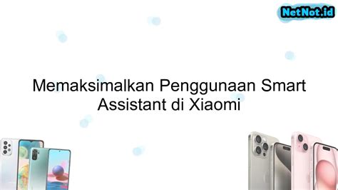 Memaksimalkan Penggunaan Smart Assistant Di Xiaomi