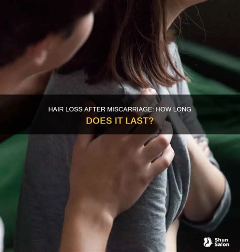 Hair Loss After Miscarriage How Long Does It Last Shunsalon