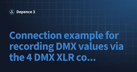 Connection Example For Recording Dmx Values Via The 4 Dmx Xlr Connectors Of The Vserver Depence 3