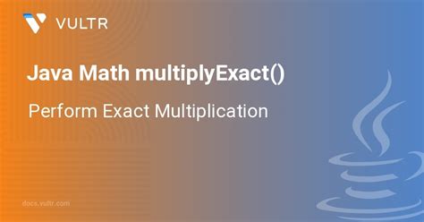 Java Math Multiplyexact Perform Exact Multiplication Vultr Docs
