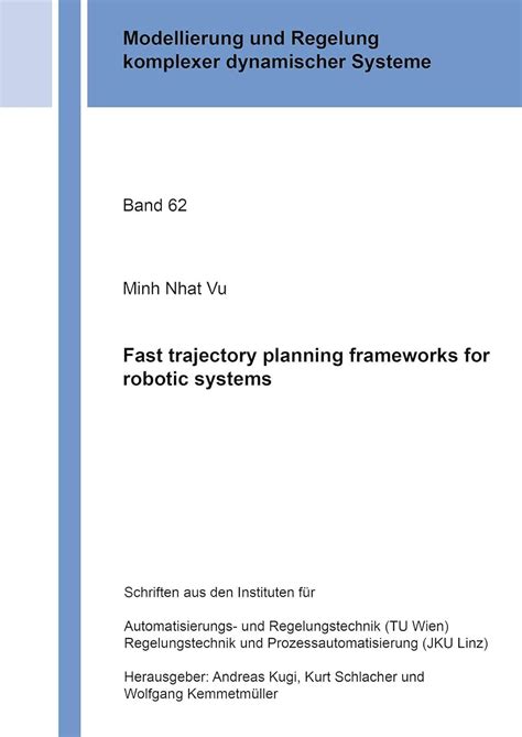 Fast Trajectory Planning Frameworks For Robotic Systems 62 Modellierung Und Regelung Komplexer
