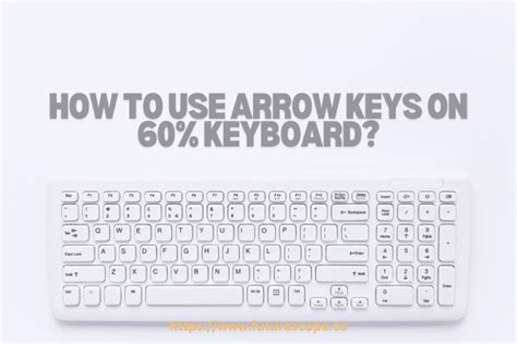 How To Use Arrow Keys On 60 Keyboard Master The Technique