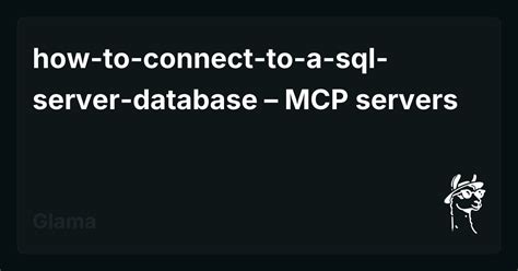 How To Connect To A Sql Server Database Mcp Servers Glama